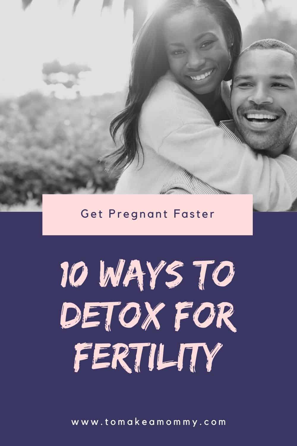 10 Ways to Detox Your Body Before Getting Pregnant - To Make a Mommy